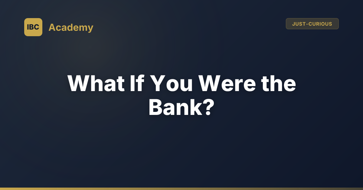 What If You Were the Bank? | IBC Academy